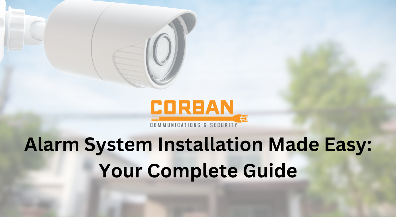 Alarm System Installation Made Easy: Your Complete Guide